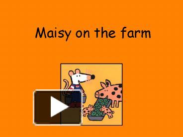 Maisy on the farm presentation | free to view