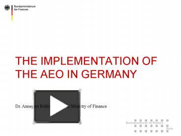 THE IMPLEMENTATION OF THE AEO IN GERMANY presentation | free to view