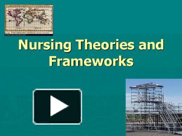 Nursing Theories and Frameworks presentation | free to view