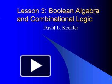 Lesson 3: Boolean Algebra and Combinational Logic presentation | free ...