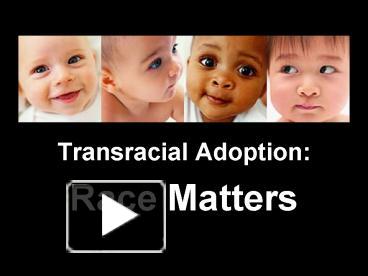 PPT – Transracial Adoption: PowerPoint presentation | free to view - id ...
