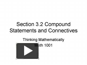 PPT – Section 3'2 Compound Statements and Connectives PowerPoint ...