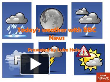 PPT – Todays weather with BBC News PowerPoint presentation | free to ...