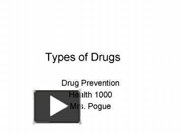 Types of Drugs presentation | free to view