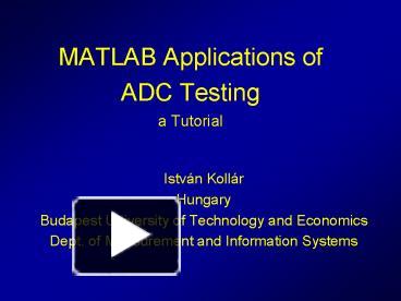 MATLAB Applications of ADC Testing a Tutorial presentation | free to view