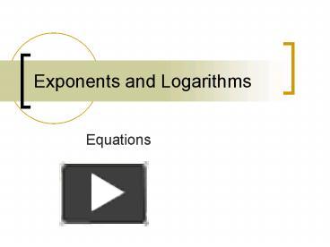 Exponents and Logarithms presentation | free to view