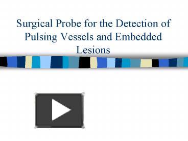 PPT – Surgical Probe for the Detection of Pulsing Vessels and Embedded ...