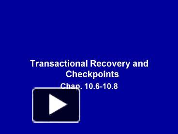 Transactional Recovery and Checkpoints presentation | free to view
