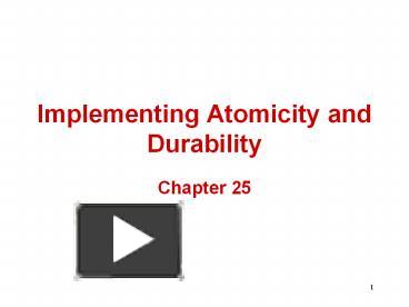 PPT – Implementing Atomicity and Durability PowerPoint presentation ...