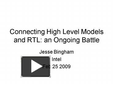 PPT – Connecting High Level Models and RTL: an Ongoing Battle ...