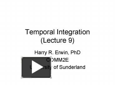 PPT – Temporal Integration Lecture 9 PowerPoint presentation | free to ...