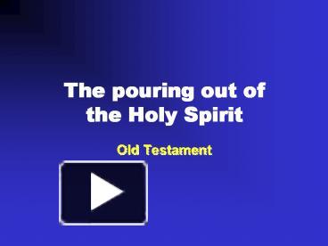 The pouring out of the Holy Spirit presentation | free to view