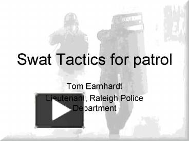 Swat Tactics for patrol presentation | free to view