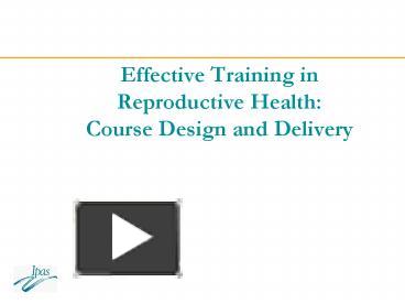 PPT – Effective Training in Reproductive Health: Course Design and ...