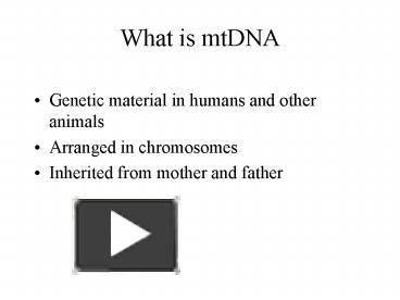 PPT – What is mtDNA PowerPoint presentation | free to view - id: 1ff516 ...