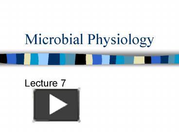 Microbial Physiology presentation | free to view