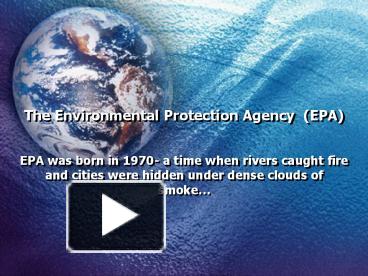 PPT – The Environmental Protection Agency EPA EPA was born in 1970 a ...