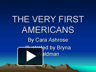THE VERY FIRST AMERICANS presentation | free to view