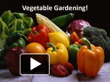 PPT – Vegetable Gardening PowerPoint presentation | free to view - id ...