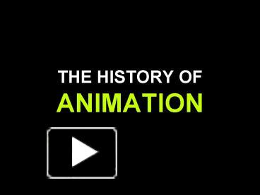 THE HISTORY OF ANIMATION presentation | free to view