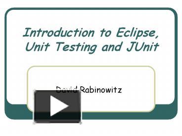 Introduction to Eclipse, Unit Testing and JUnit presentation | free to view