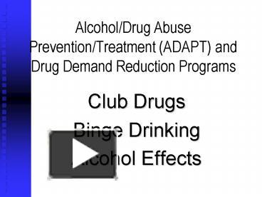 AlcoholDrug Abuse PreventionTreatment ADAPT and Drug Demand Reduction ...