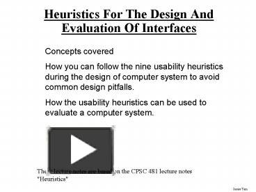 Heuristics For The Design And Evaluation Of Interfaces presentation ...