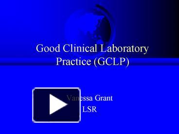 Good Clinical Laboratory Practice (GCLP) presentation | free to view