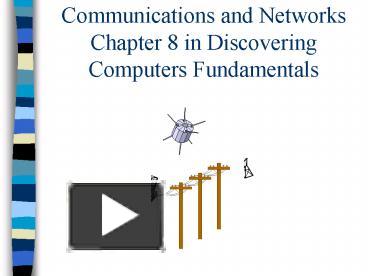 Communications and Networks Chapter 8 in Discovering Computers ...