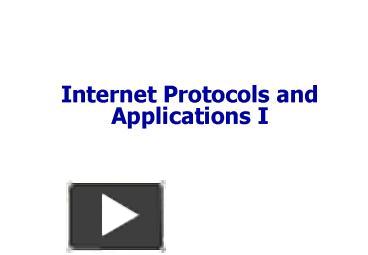 PPT – Internet Protocols and Applications I PowerPoint presentation ...