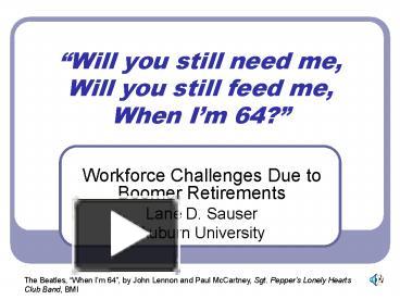 PPT – Will you still need me, Will you still feed me, When Im 64 ...
