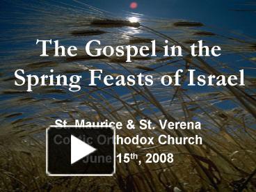 PPT – The Gospel in the Spring Feasts of Israel PowerPoint presentation ...