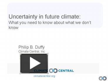 Uncertainty in future climate: presentation | free to view