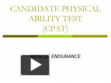 CANDIDATE PHYSICAL ABILITY TEST CPAT presentation | free to view