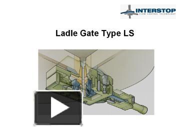 Ladle Gate Type LS presentation | free to view