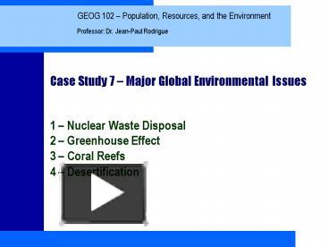 Case Study 7 Major Global Environmental Issues presentation | free to view