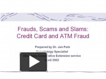 Frauds, Scams and Slams: Credit Card and ATM Fraud presentation | free ...