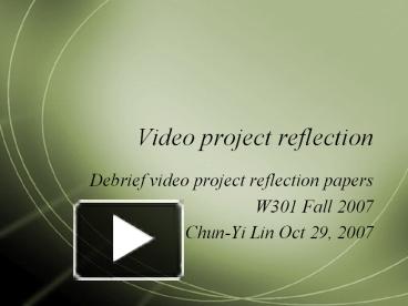 PPT – Video project reflection PowerPoint presentation | free to view ...