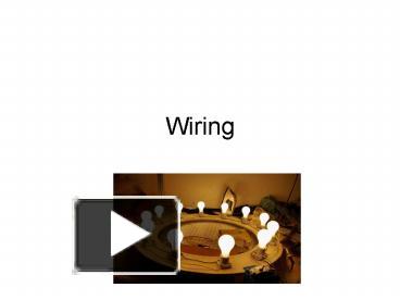 PPT – Wiring PowerPoint presentation | free to view - id: 207f56-ZDc1Z