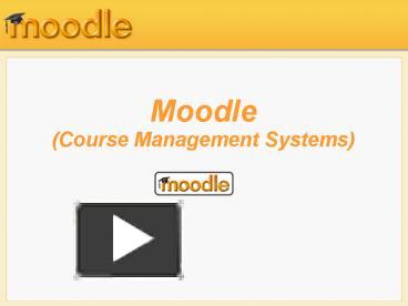 Moodle (Course Management Systems) presentation | free to view