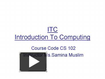 ITC Introduction To Computing presentation | free to view