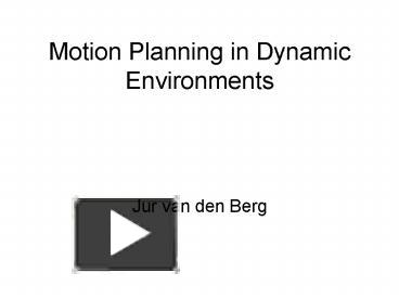 Motion Planning in Dynamic Environments presentation | free to view