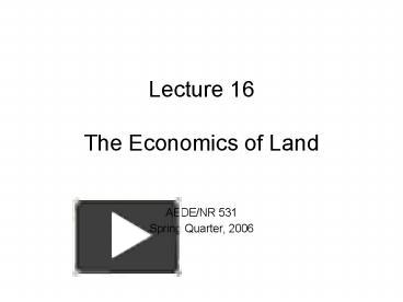 PPT – Lecture 16 The Economics of Land PowerPoint presentation | free ...