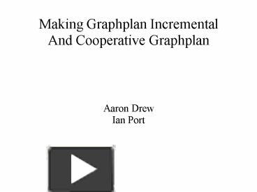 PPT – Making Graphplan Incremental And Cooperative Graphplan PowerPoint ...