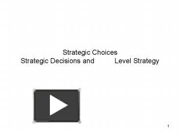 PPT – Strategic Choices Strategic Decisions and Level Strategy ...