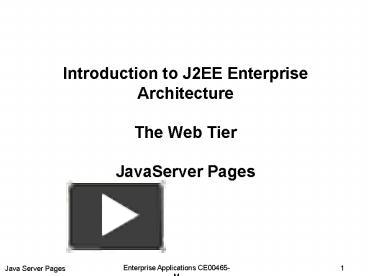 PPT – Introduction to J2EE Enterprise Architecture The Web Tier ...