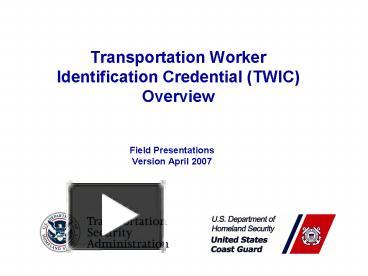 PPT – Transportation Worker Identification Credential TWIC Overview ...