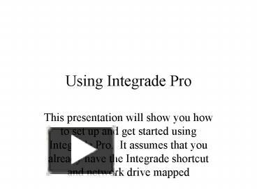 PPT – Using Integrade Pro PowerPoint presentation | free to view - id ...