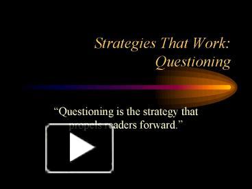 PPT – Strategies That Work: Questioning PowerPoint presentation | free ...