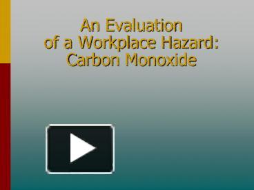 PPT – An Evaluation of a Workplace Hazard: Carbon Monoxide PowerPoint ...